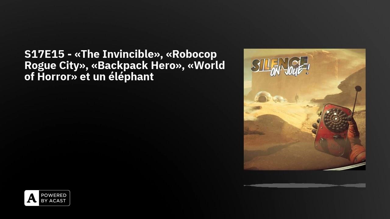 S17E15 - «The Invincible», «Robocop Rogue City», «Backpack Hero ...